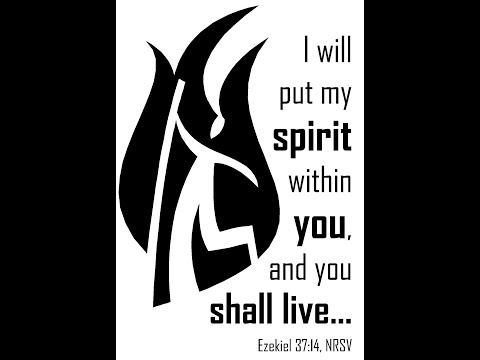 Sunday, May 19, 2024 Acts 2.1-21 & Ezekiel 37.1-14 "These Bones Will Live"