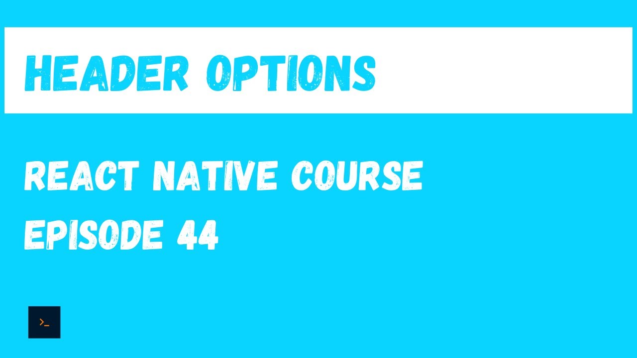 Navigation Header options. React Native Beginner Project Course.#44