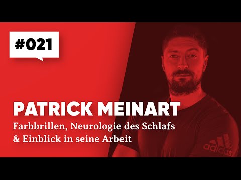Patrick Meinart – Farbbrillen, Neurologie des Schlafs & Einblick in seine Arbeit [021]
