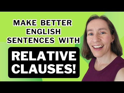 Instantly Improve Your English Sentences With Relative Clauses