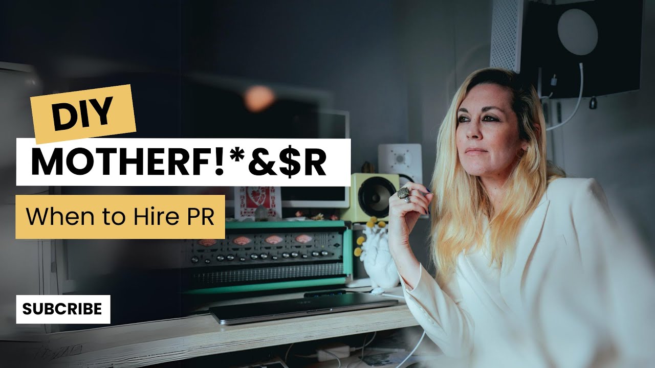When To Hire PR // Do It Yourself Motherf!*&$r