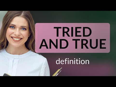 Tried and true | definition of TRIED AND TRUE