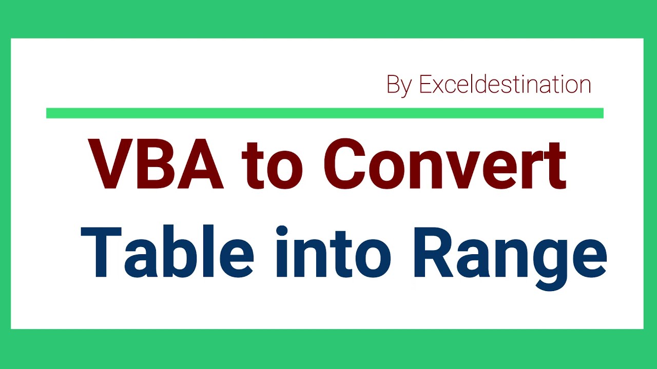 VBA to Convert Table to Range - Excel VBA Example