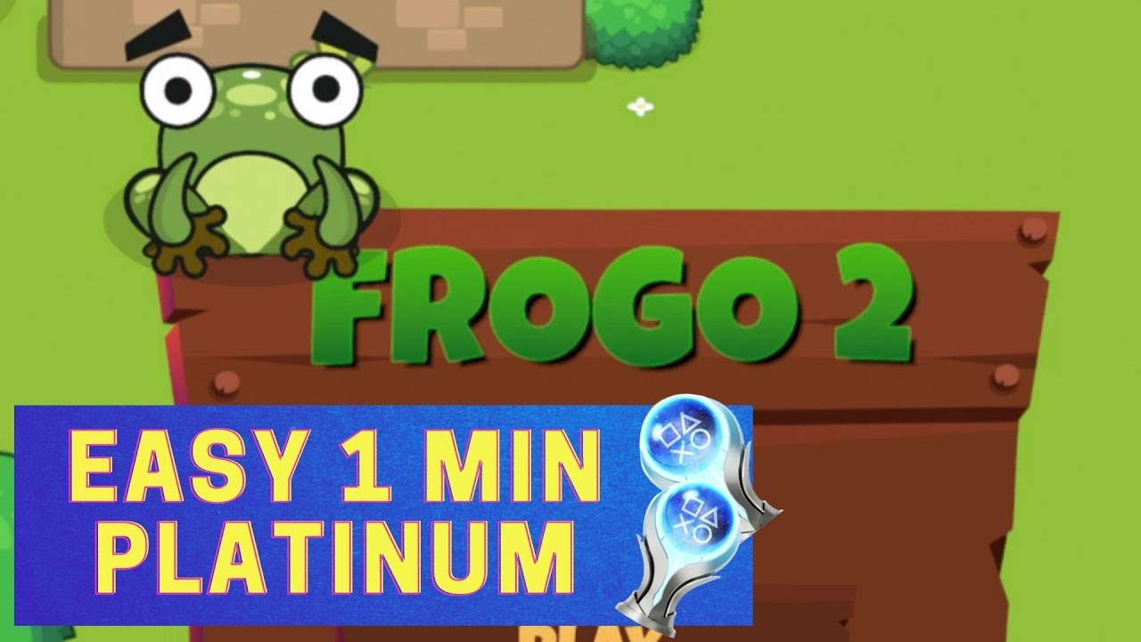EASY 1 MINUTE PLATINUM ||  Frogo 2 Trophy Guiide