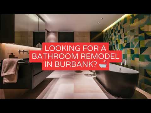 Looking for a Bathroom Remodel in Burbank, CA?