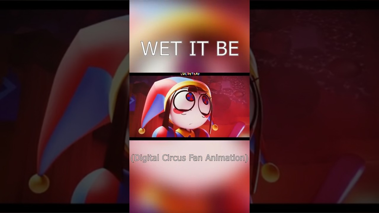 WET IT BE (The Amazing Digital Circus Animation)