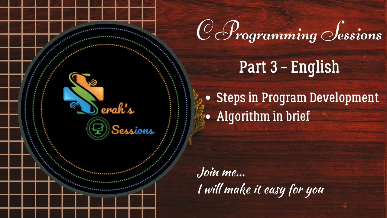 Programming in C | Part 3 - Steps in Program Development | Algorithm in brief | English