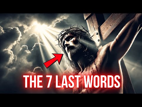The 7 Last Words of JESUS on the CROSS before He DIED !