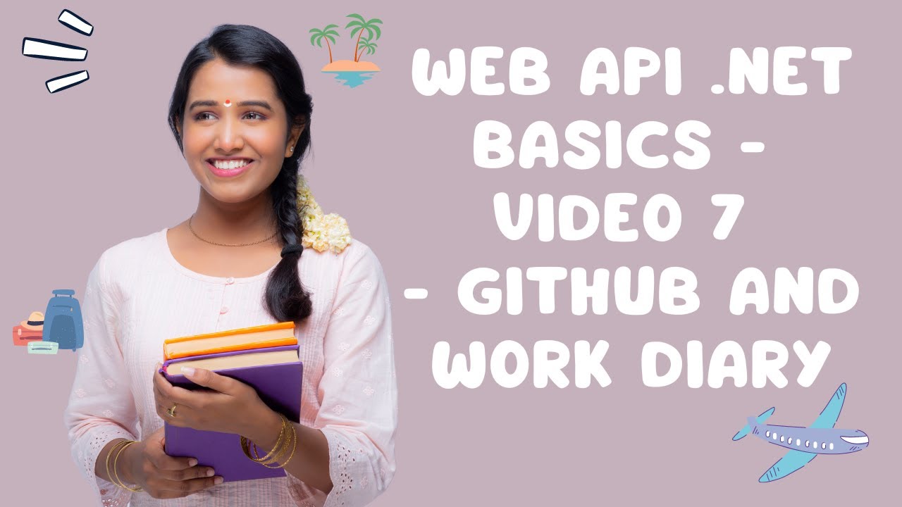 Web API .NET Basics - Video 7 - GitHub and Work Diary