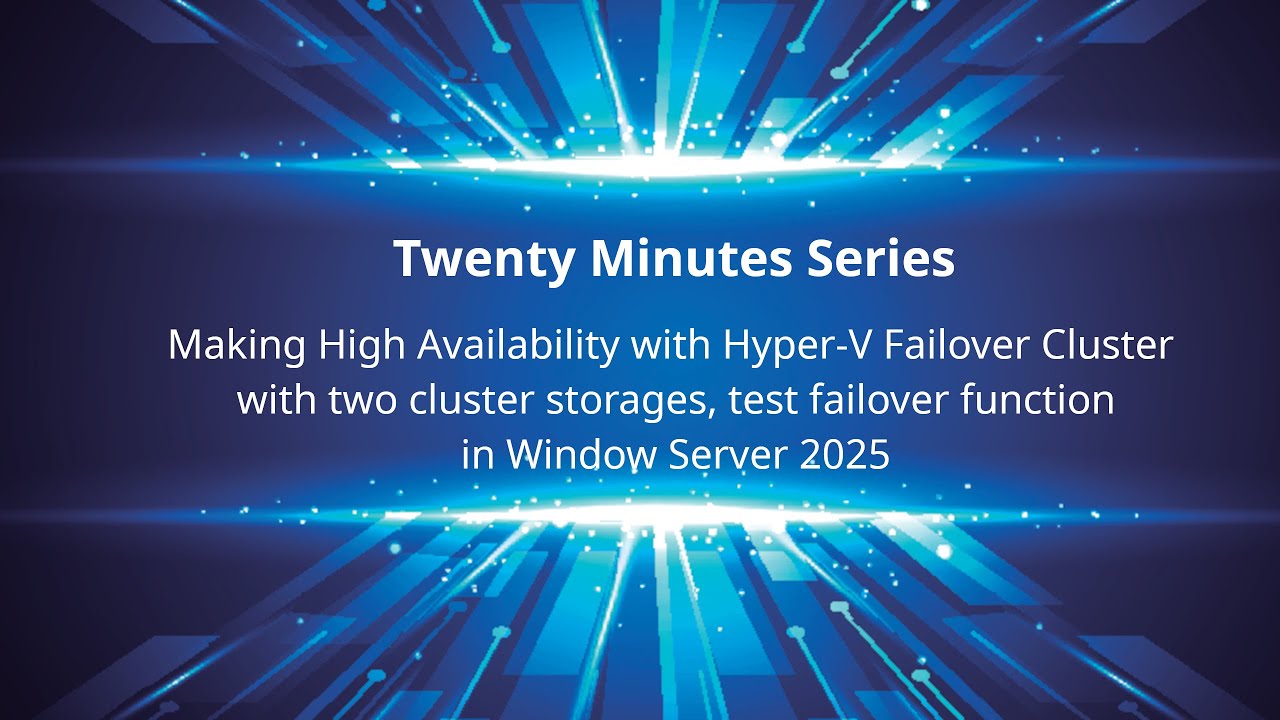 Making High Availability with Hyper-V Failover Cluster in Window Server 2025