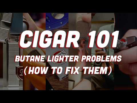 Butane Lighter Problems & How To Fix Them