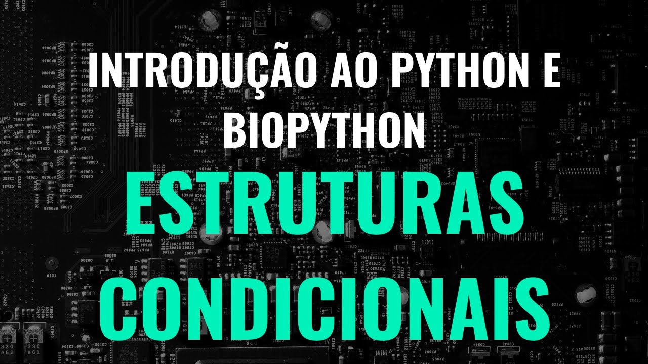 Estruturas condicionais (Introdução ao Python e Biopython - parte 7)