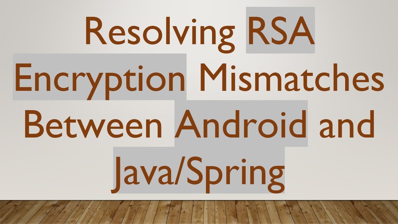 Resolving RSA Encryption Mismatches Between Android and Java/Spring