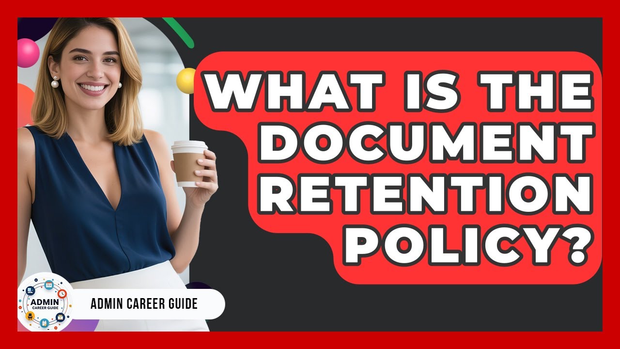 What Is The Document Retention Policy? - Admin Career Guide