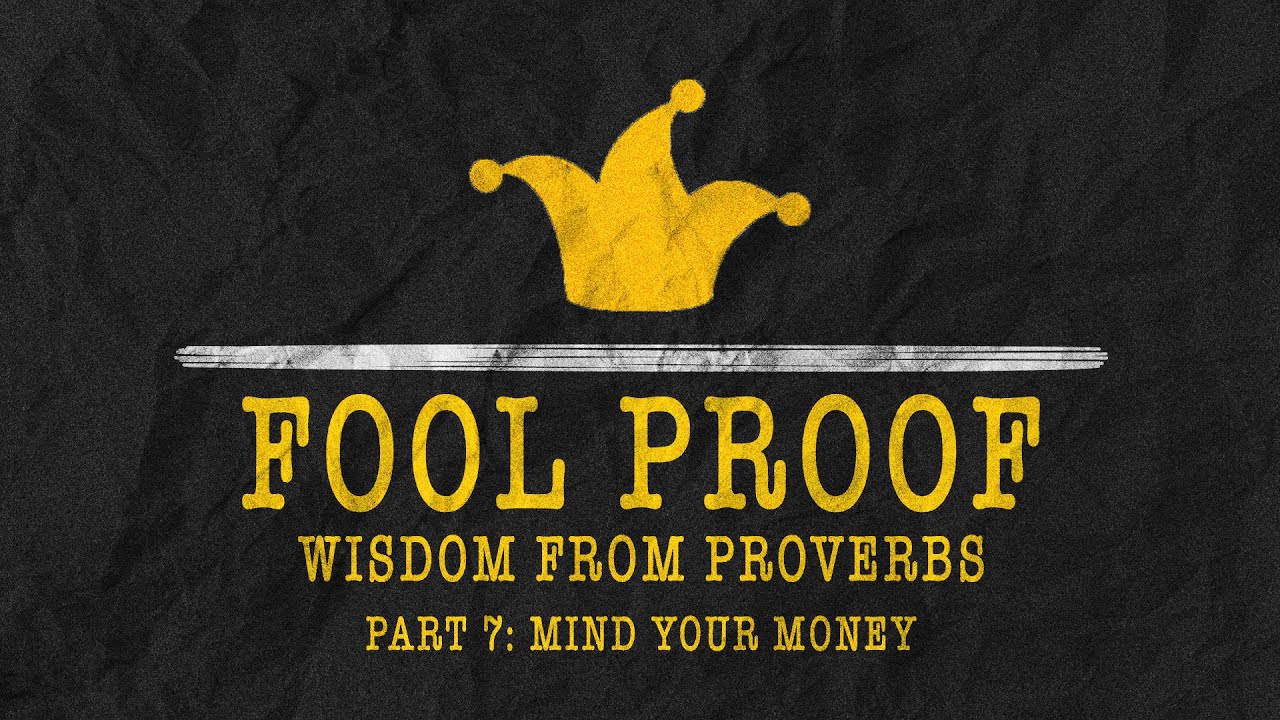 Fool Proof: Wisdom from Proverbs Part 1 - Desperately Needing Wisdom ...