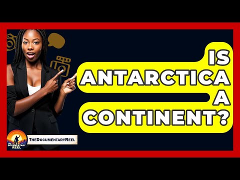 Is Antarctica A Continent? - The Documentary Reel