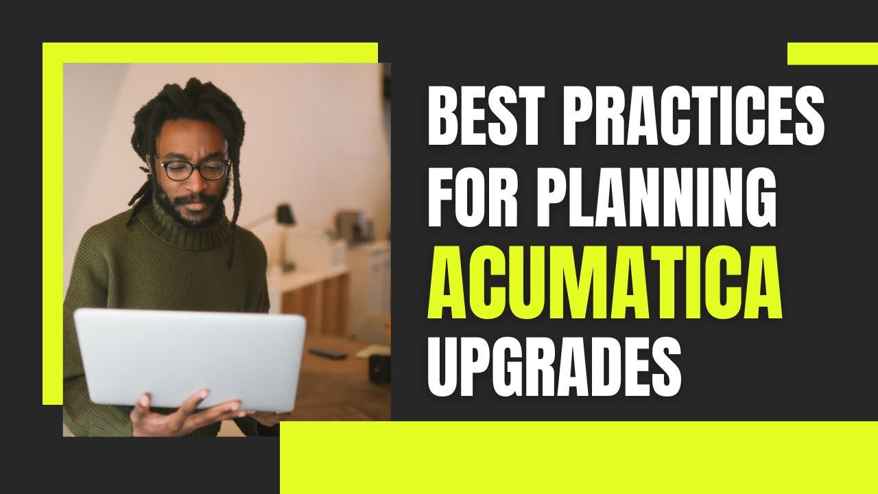 Best Practice for Planning Your Acumatica Upgrade