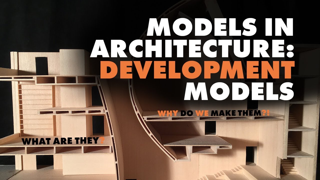 Models in Architecture: Development Models!