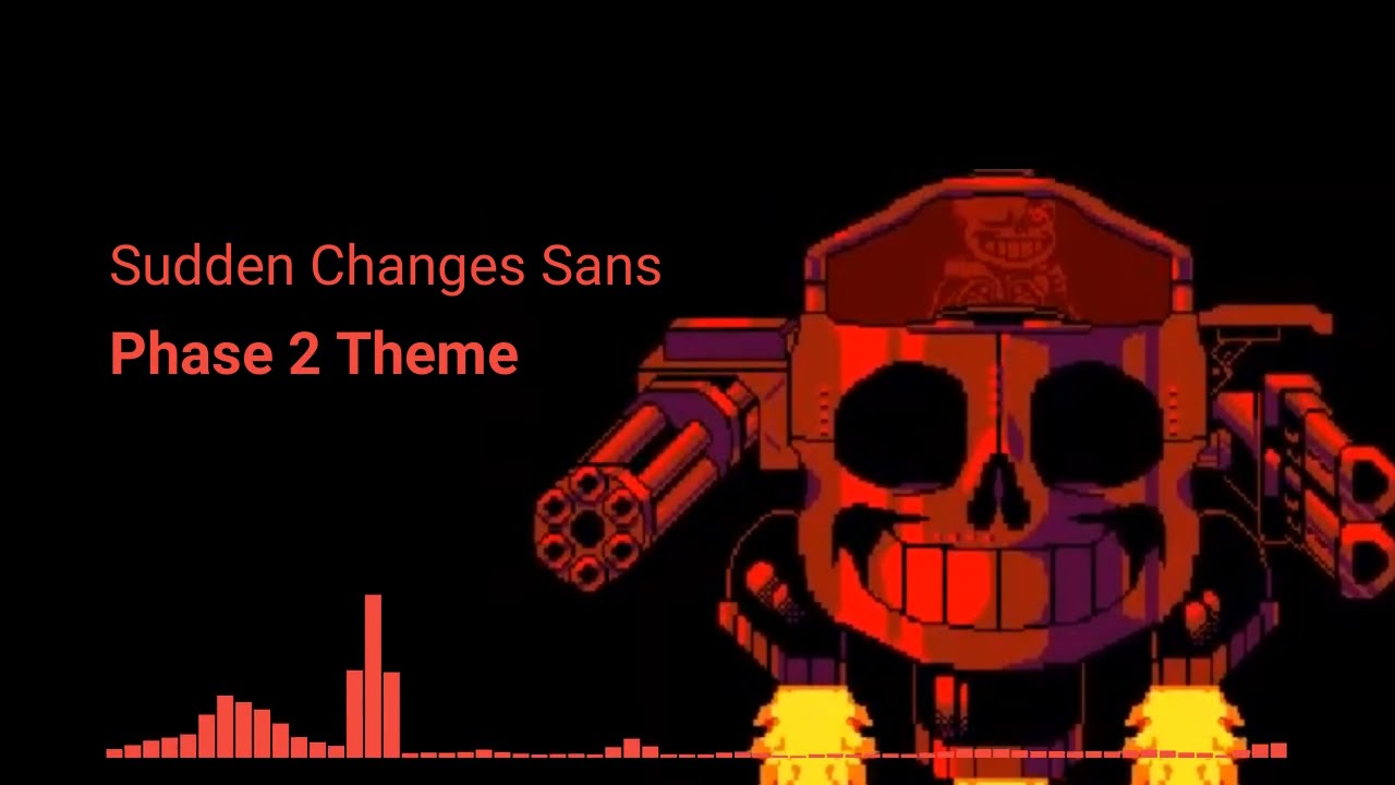 [Sudden Changes Sans] Phase 2 Theme