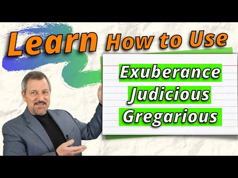 Exuberance, Judicious, and Gregarious - What do They Mean?