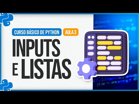 Curso Básico de Python - Aula 3 - Inputs e Listas