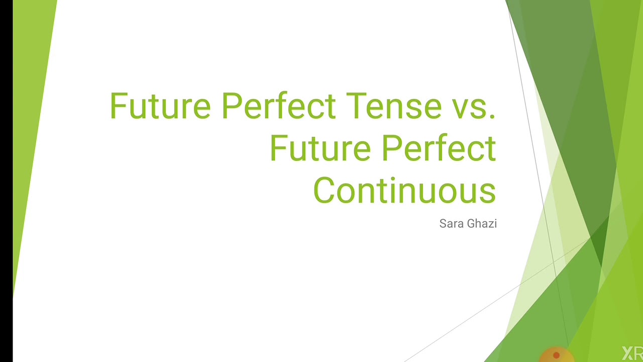 Future Perfect vs. Future Perfect Continuous - Sara Ghazi
