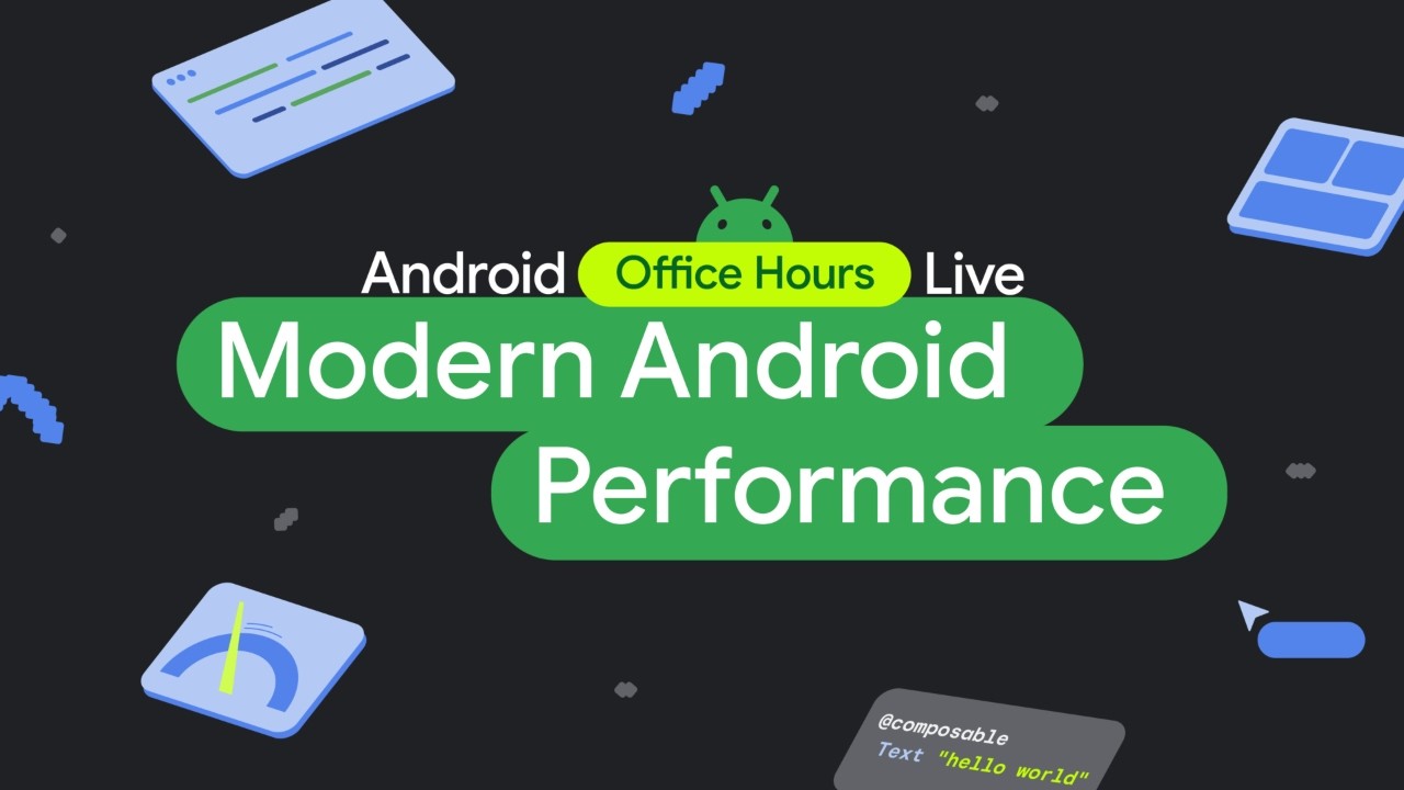 Android Developers Office Hours - Modern Android App Performance