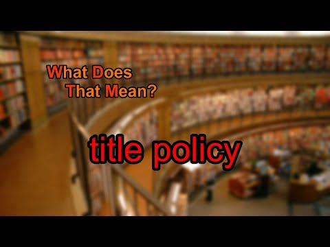 What does title policy mean?