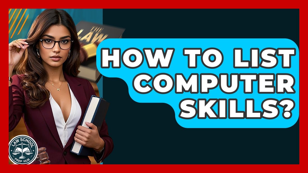 How To List Computer Skills? - Law School Prep Hub