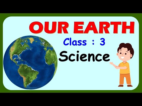 Our Earth | Class 3 : Science | CBSE/ NCERT | Full Chapter Explanation ...