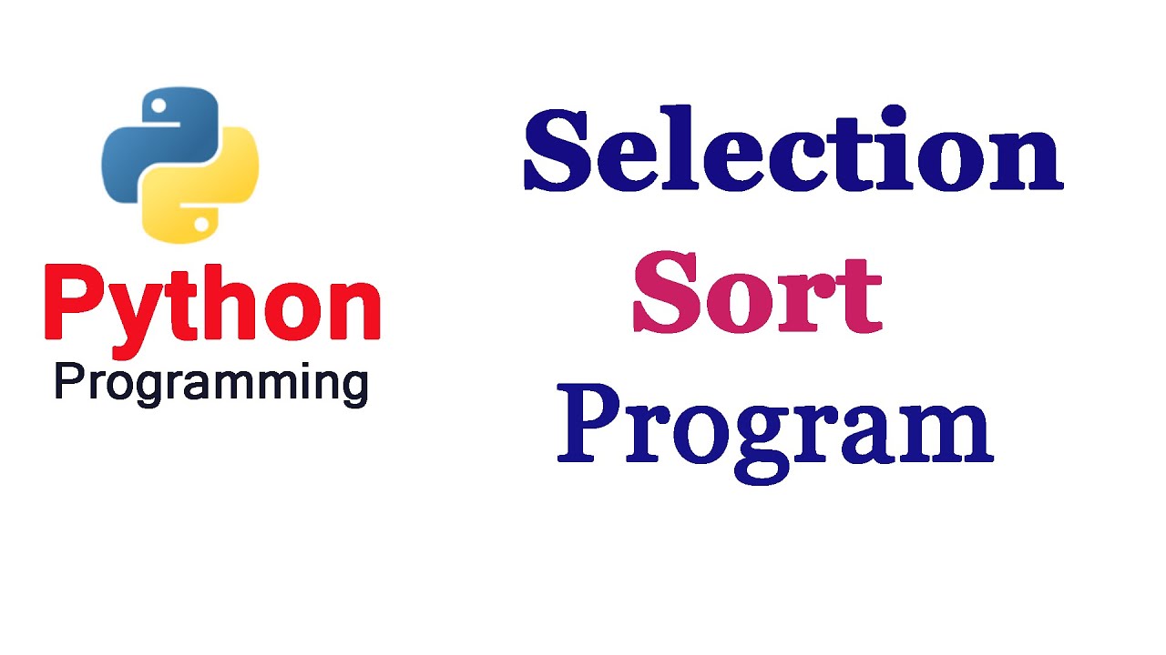 Python Tutorials - Selection Sort | Program | Using min() | For Non Duplicate Values | Part-1