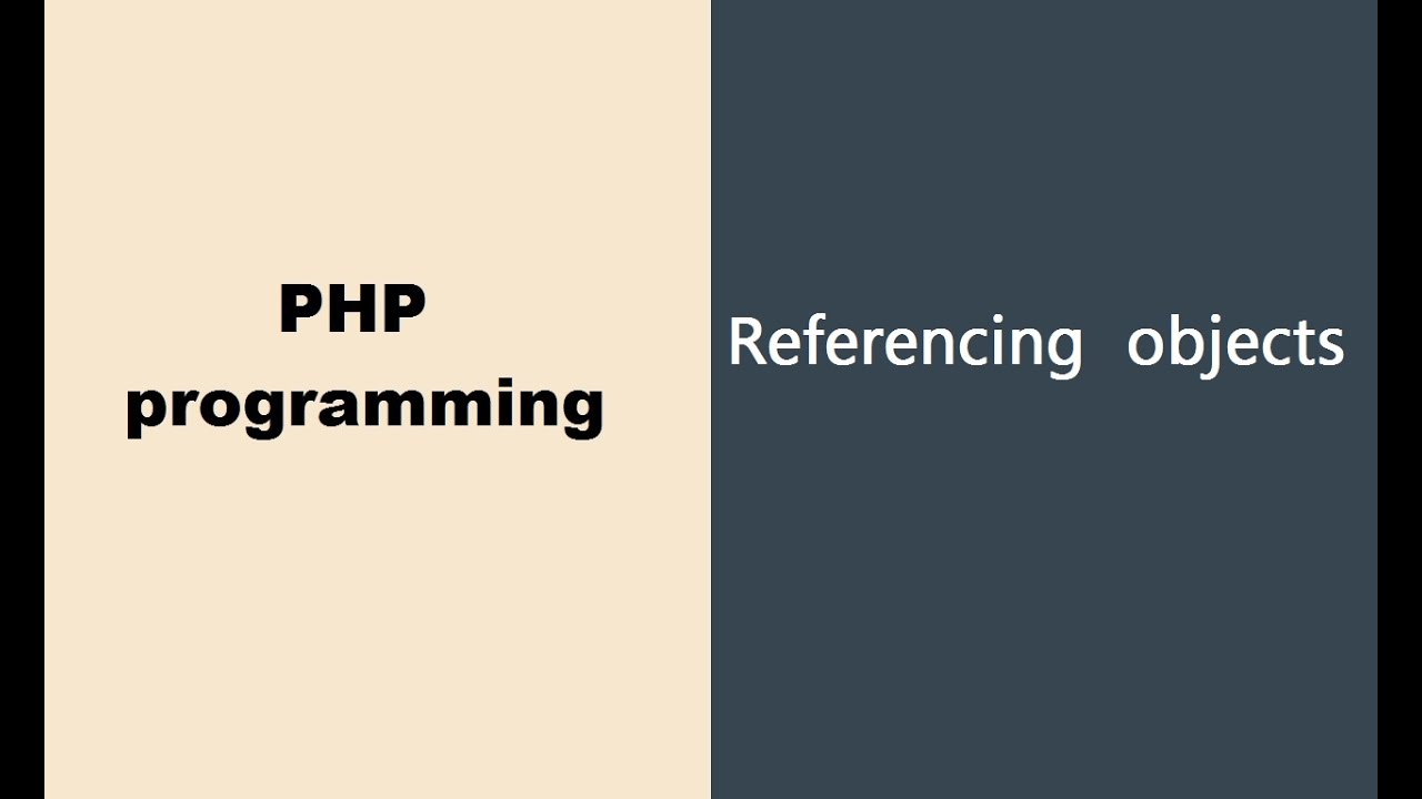Reference Objects in PHP programming