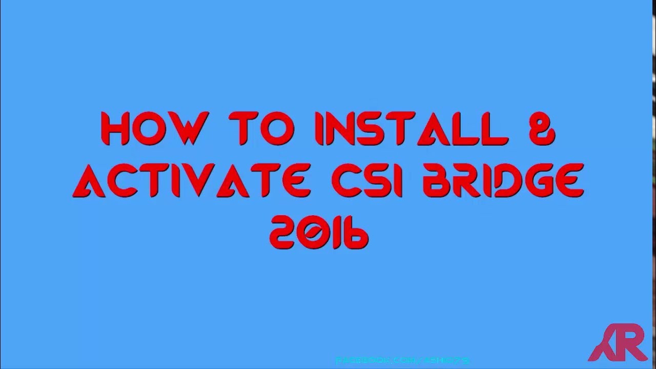 How to Install  & Activate CSI Bridge 2016