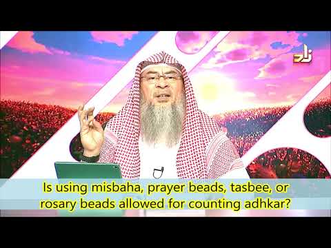Is using misbaha, prayer beads, tasbee, rosary beads allowed for counting adhkar? | AssimAlHakeem