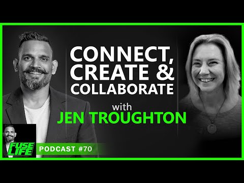 Connect, Create & Collaborate with Jane Troughton - Fuse Life Podcast Episode #70