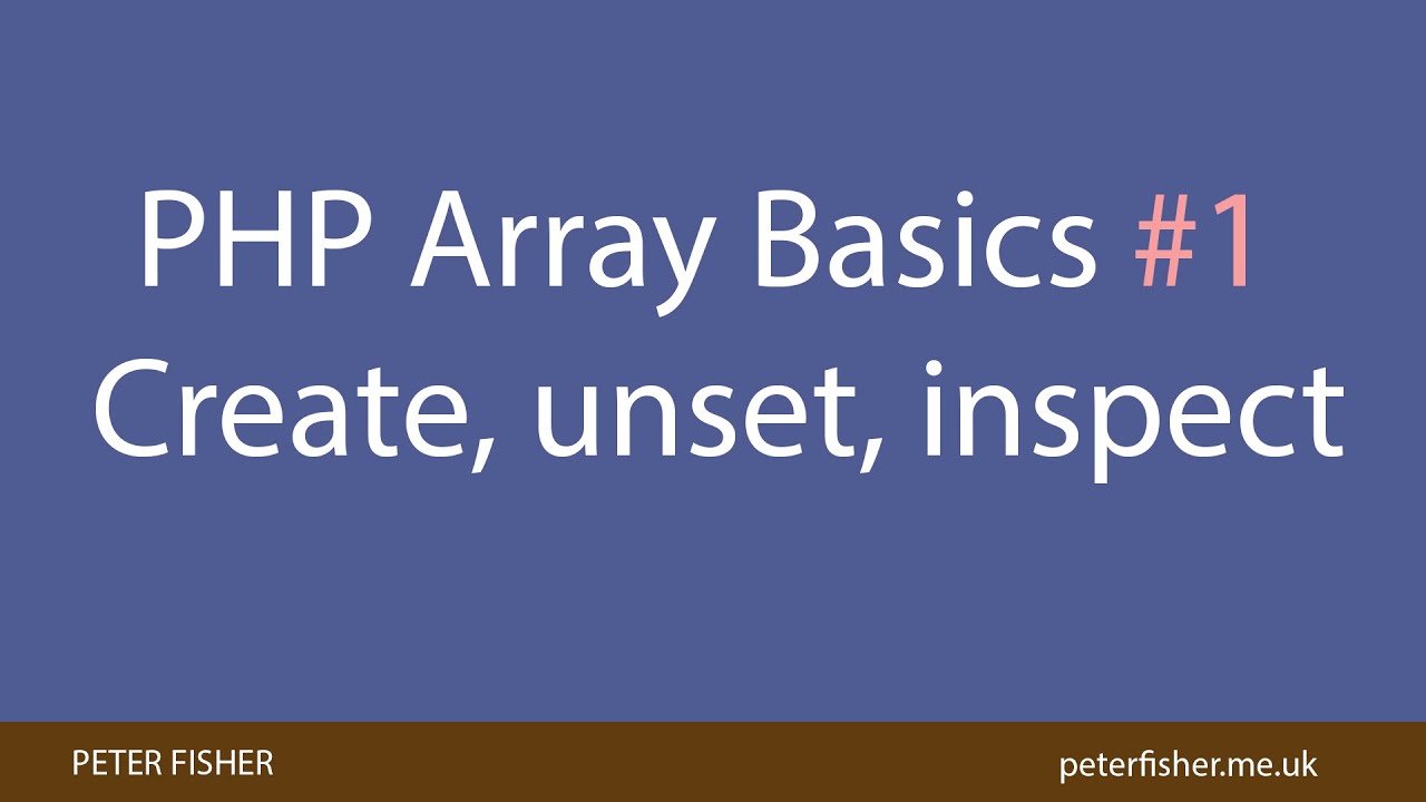 PHP Array Basics Create, Unset, Inspect