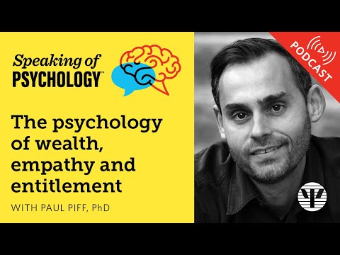The psychology of wealth, empathy and entitlement, with Paul Piff, PhD
