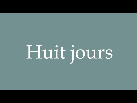 How to Pronounce ''Huit jours'' (Eight days) Correctly in French