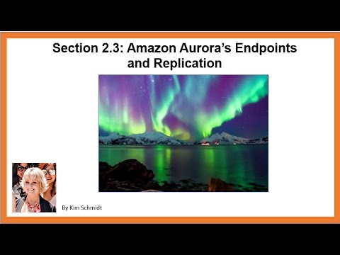 Amazon Aurora Deep Dive 2.3: Understanding Amazon Aurora's Endpoints and Replication