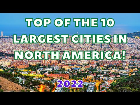 Top 10 Largest Cities in North America | 2022