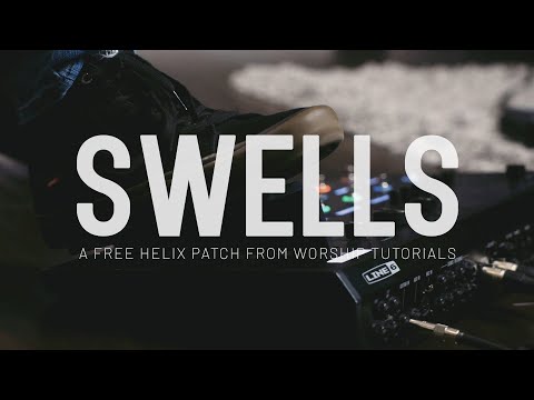 SWELLS - A free Line 6 Helix patch from Worship Tutorials