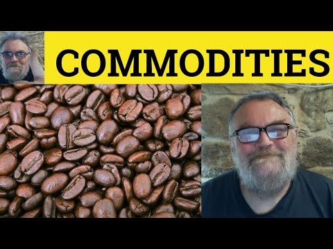 🔵 Commodities Meaning - Commodity Examples - Commodities Definition - Business English - Commodities