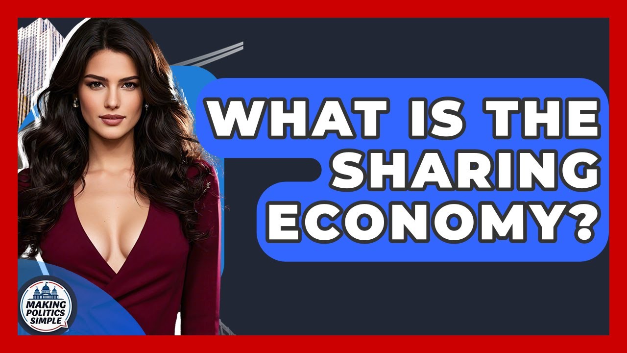 What Is The Sharing Economy? - Making Politics Simple
