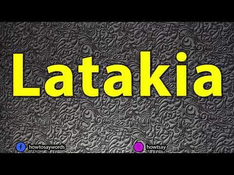 How To Pronounce Latakia