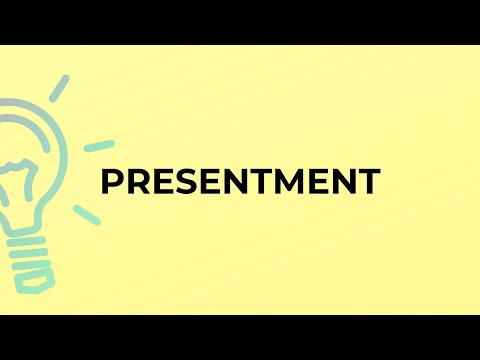What is the meaning of the word PRESENTMENT?