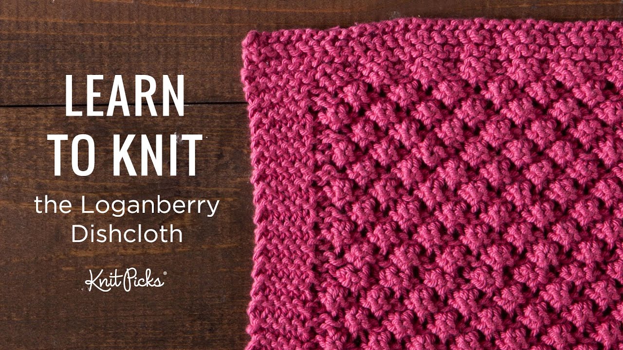 Learn to Knit a Loganberry Dishcloth - Tutorial