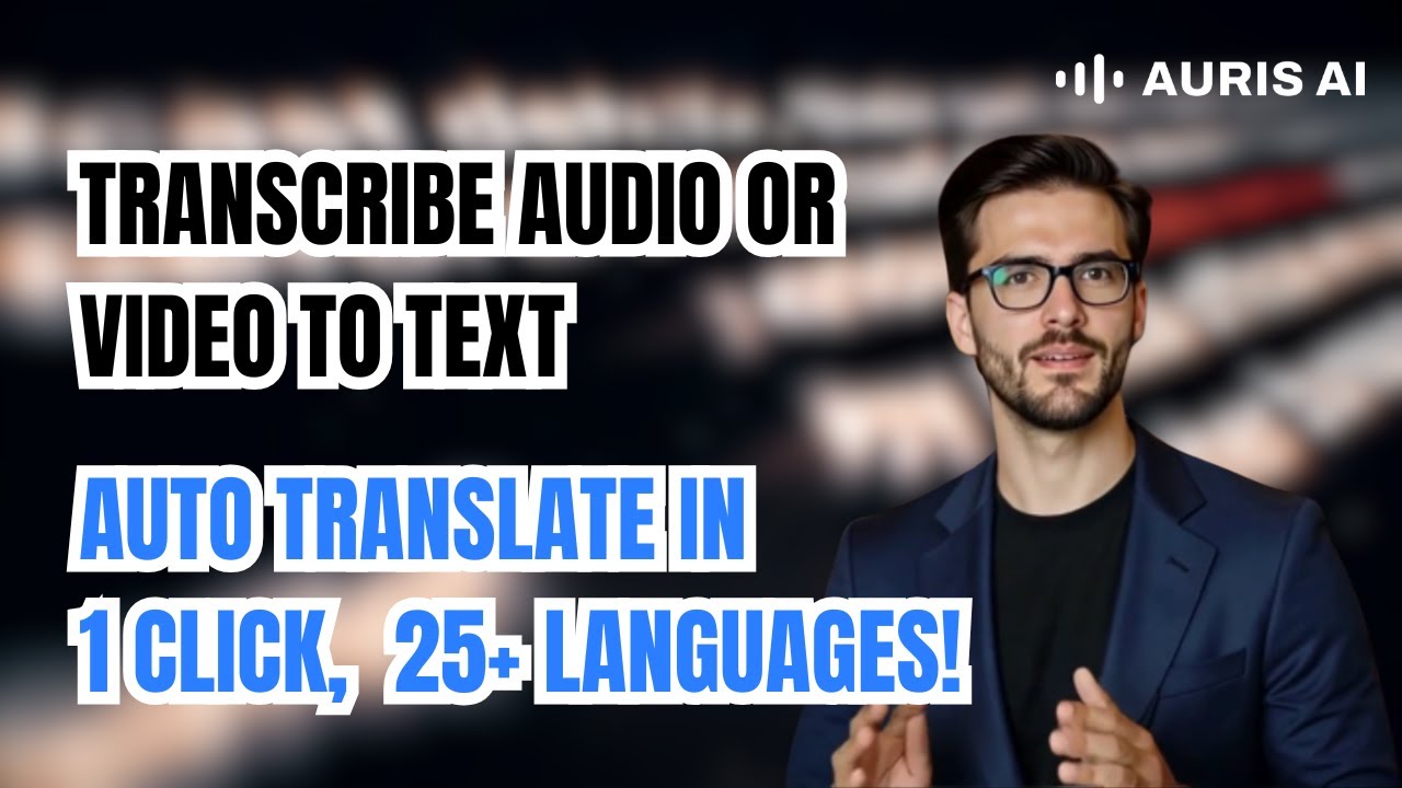 Transcribe & Translate Video or Audio in 25+ Languages with Auris AI | Fast & Accurate AI Tool