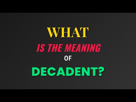 What is the meaning of Decadent?