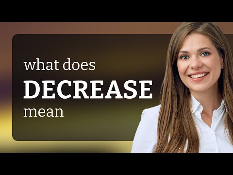 Decrease • DECREASE definition