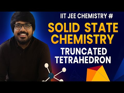# TRUNCATED TETRAHEDRON # SOLIDSTATE # IIT JEE CHEMISTRY